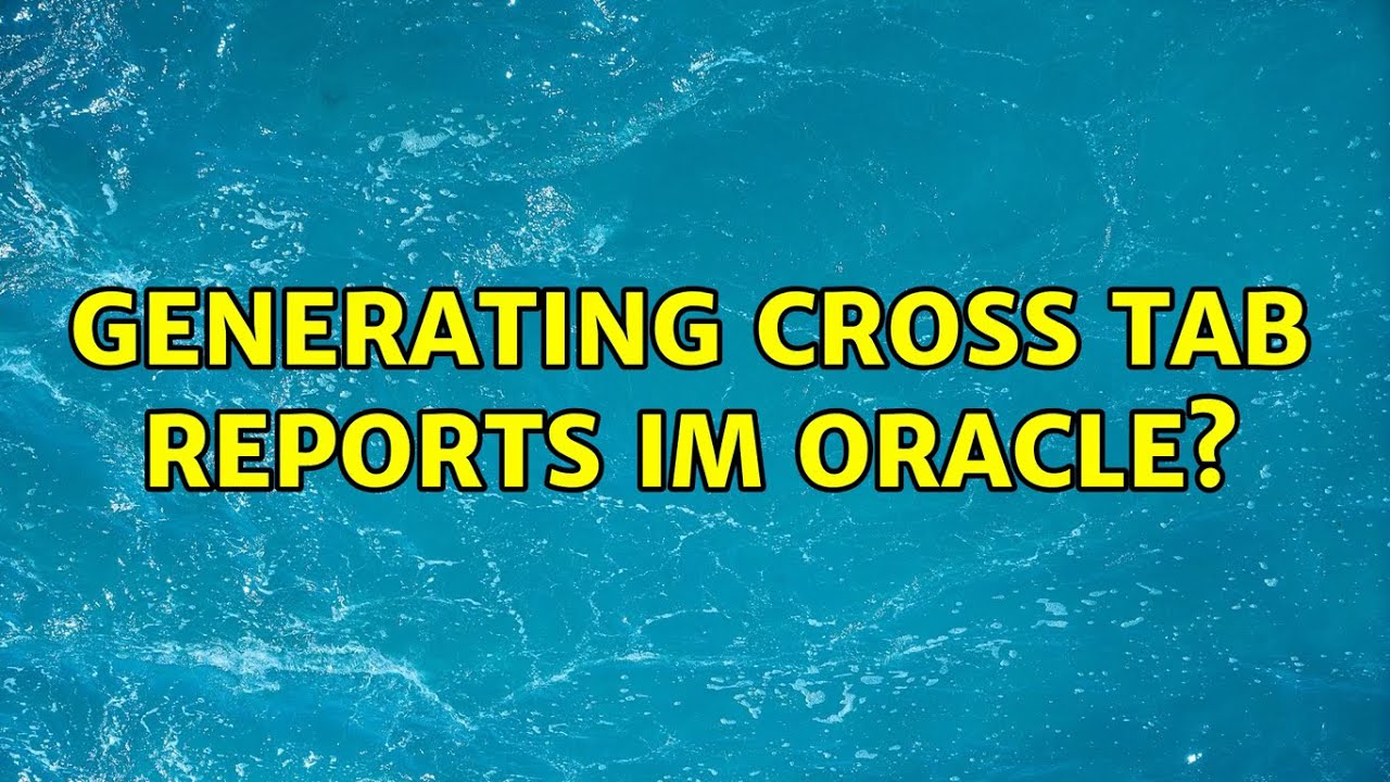 Generating cross tab reports im oracle? (2 Solutions!!)