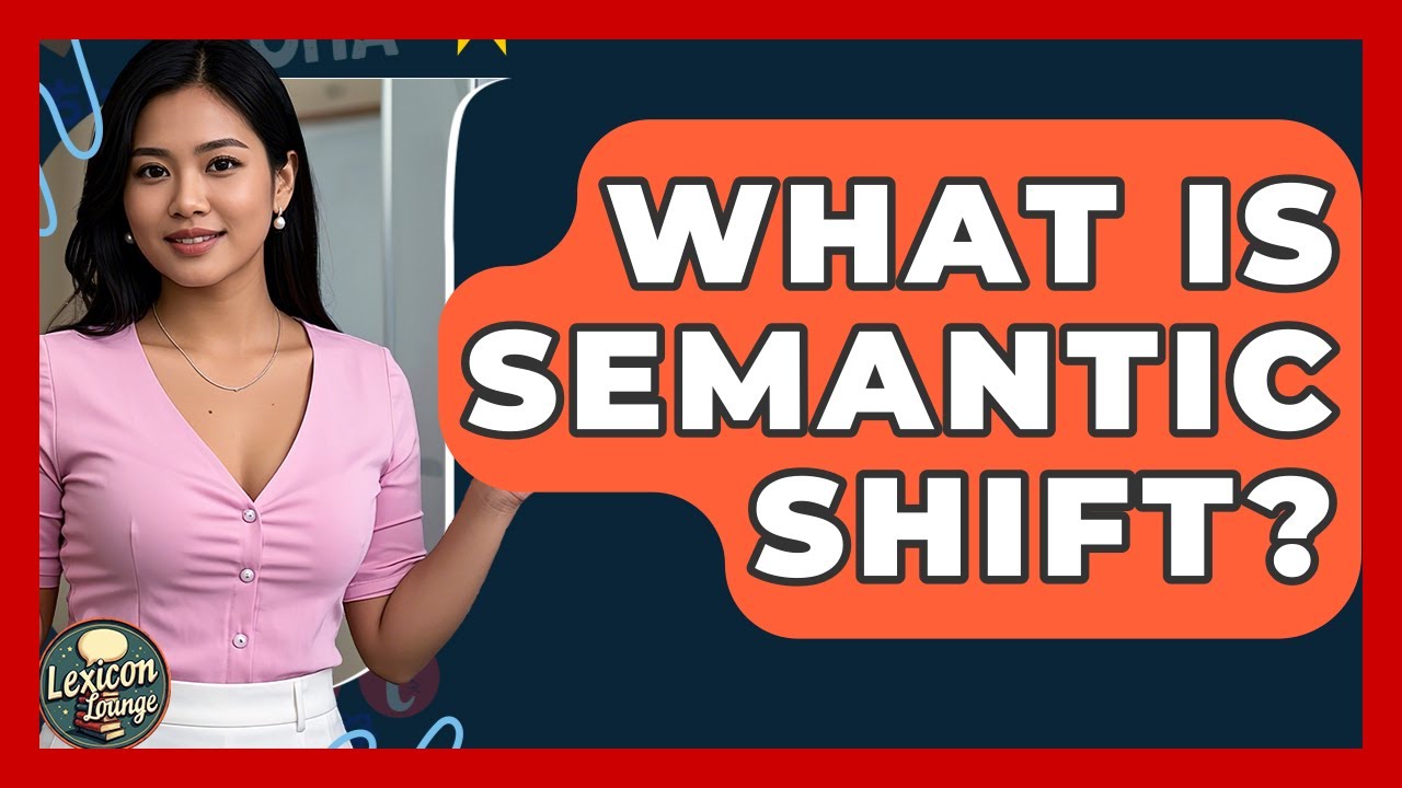 What Is Semantic Shift? - Lexicon Lounge