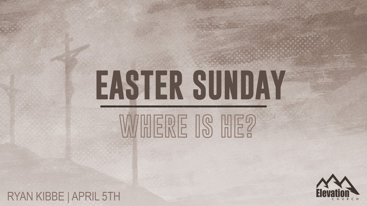 Easter Sunday - Where Is He? | Ryan Kibbe | April 5th, 2026