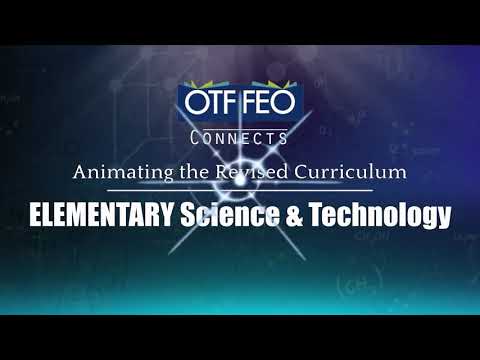 OTF Connects_Revised Elementary Science and Technology Curriculum