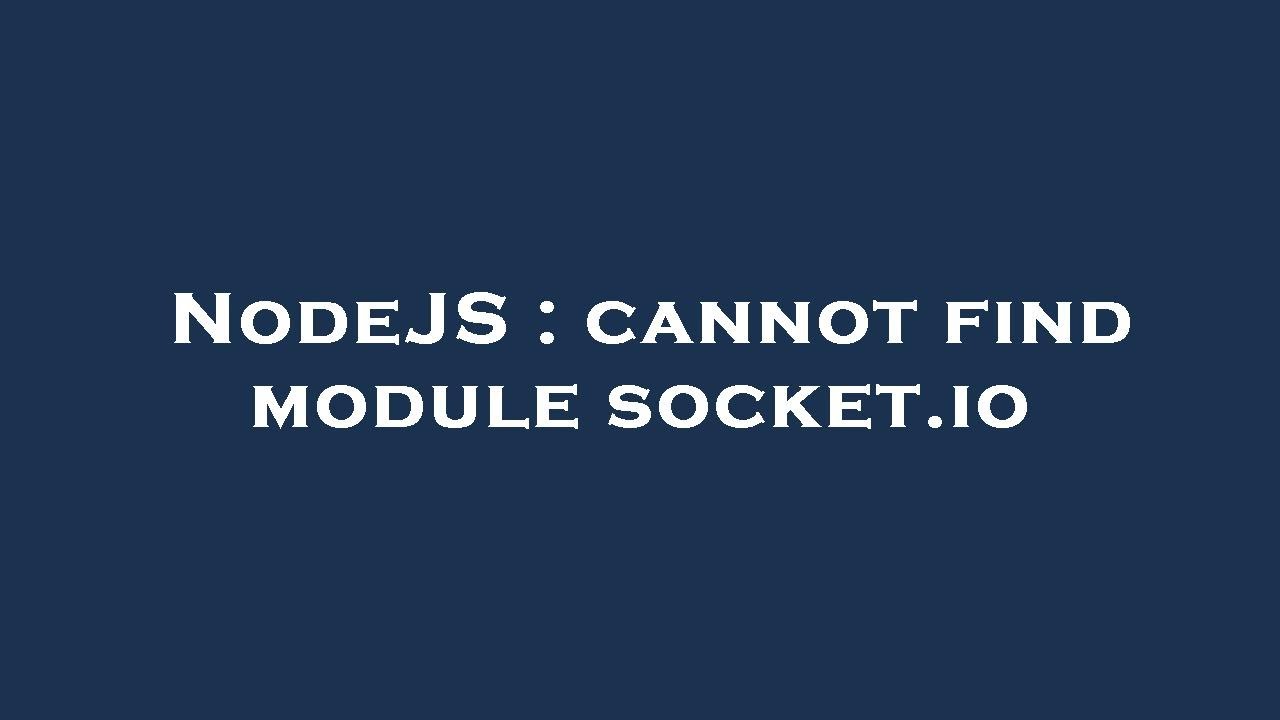 NodeJS : cannot find module socket.io