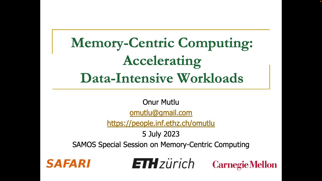 Memory-Centric Computing - SAMOS 2023 Special Session on Memory-Centric Computing - Prof. Onur Mutlu
