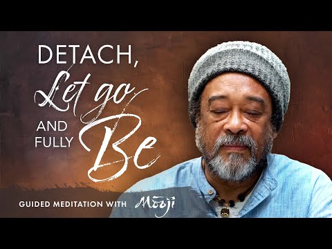 Guided Meditation with Mooji — Detach, Let Go and Fully Be