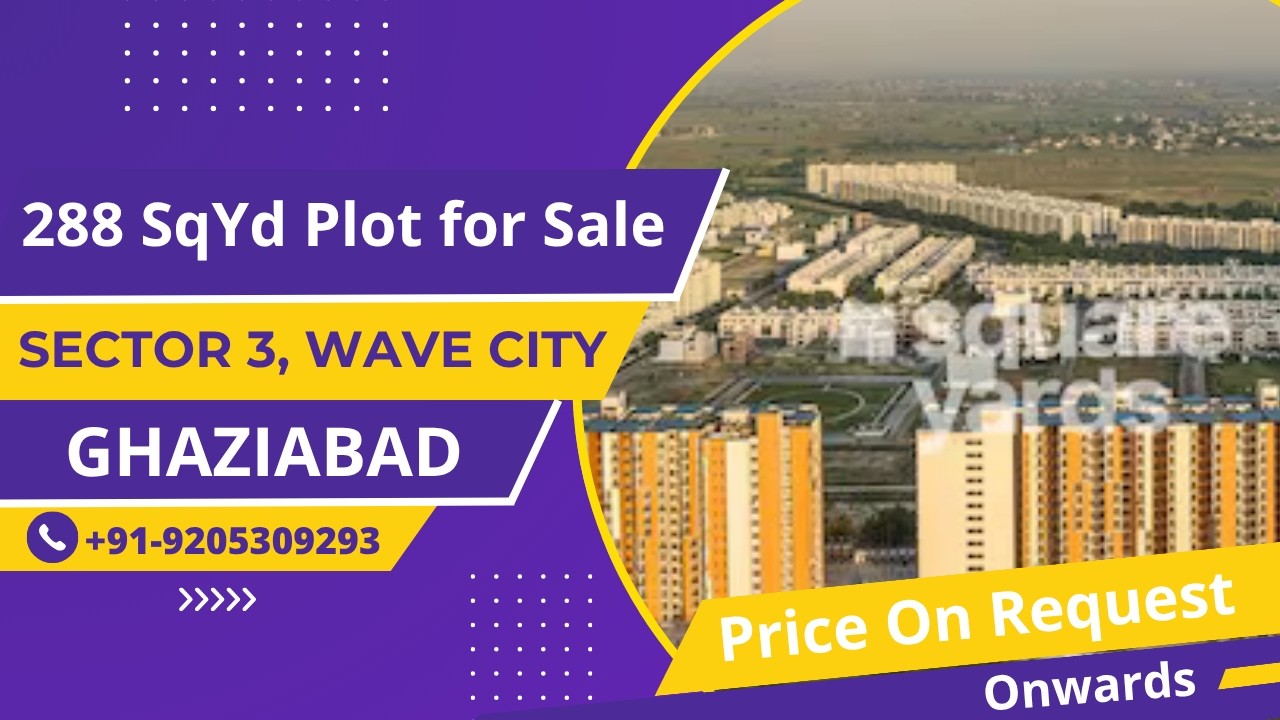 288 Sq Yd Premium Plots for Sale in Wave City Sector 3, Ghaziabad | Luxury Plot | ☎️9205309293