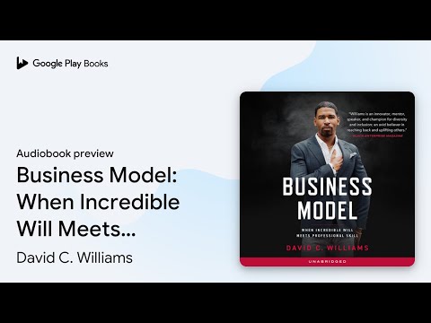Business Model: When Incredible Will Meets… by David C. Williams · Audiobook preview