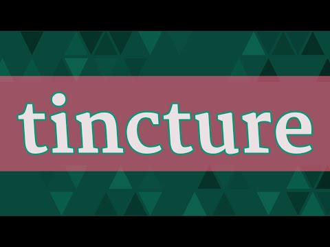 TINCTURE pronunciation • How to pronounce TINCTURE