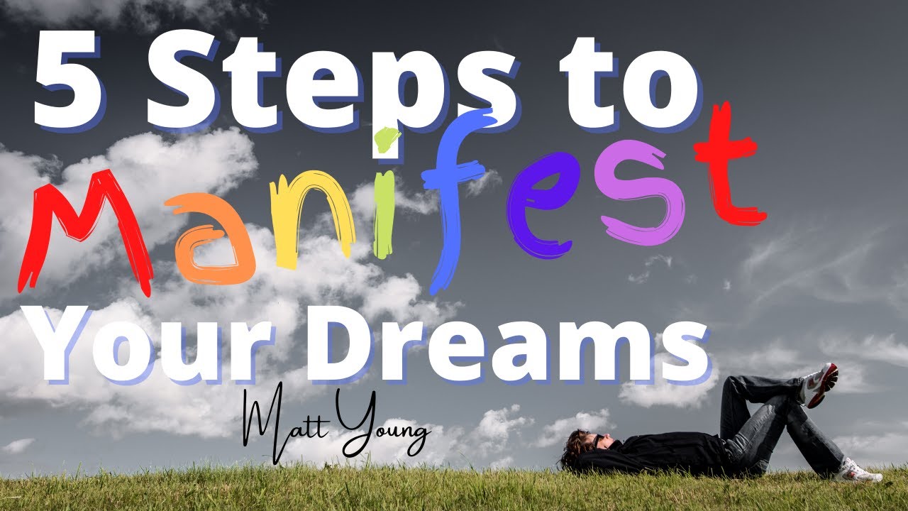 5 Steps to manifest your dreams!