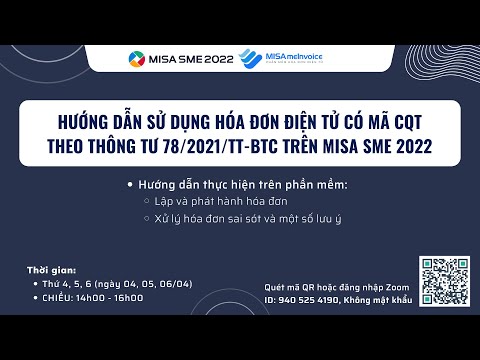 [Chia sẻ] HD XUẤT HĐĐT CÓ MÃ THEO TT78/2021/TT-BTC VÀ XỬ LÝ SAI SÓT TRÊN MISA SME 2022 - CHIỀU 05/05