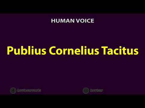 How to Pronounce Publius Cornelius Tacitus