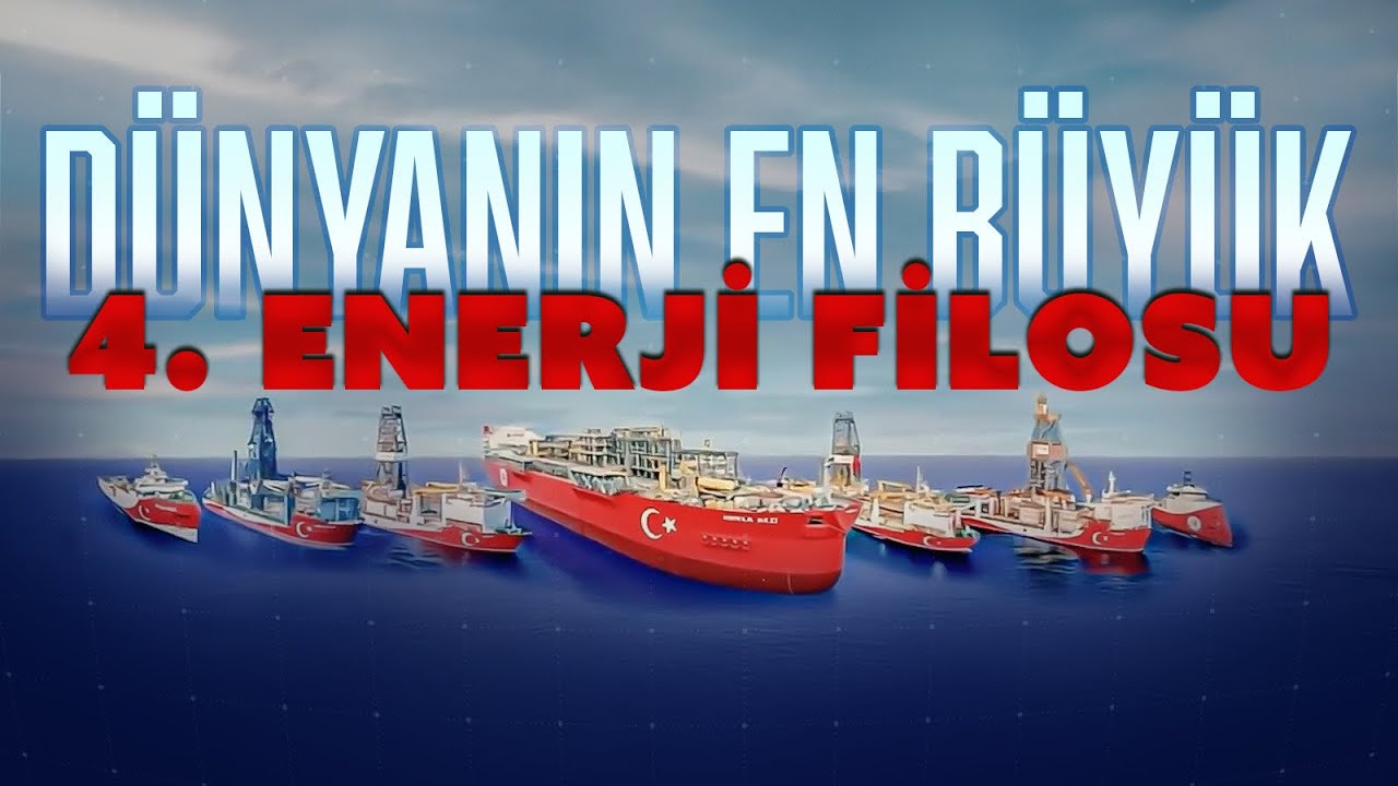 Türkiye, dünyanın en büyük 4. deniz enerji filosuna sahip