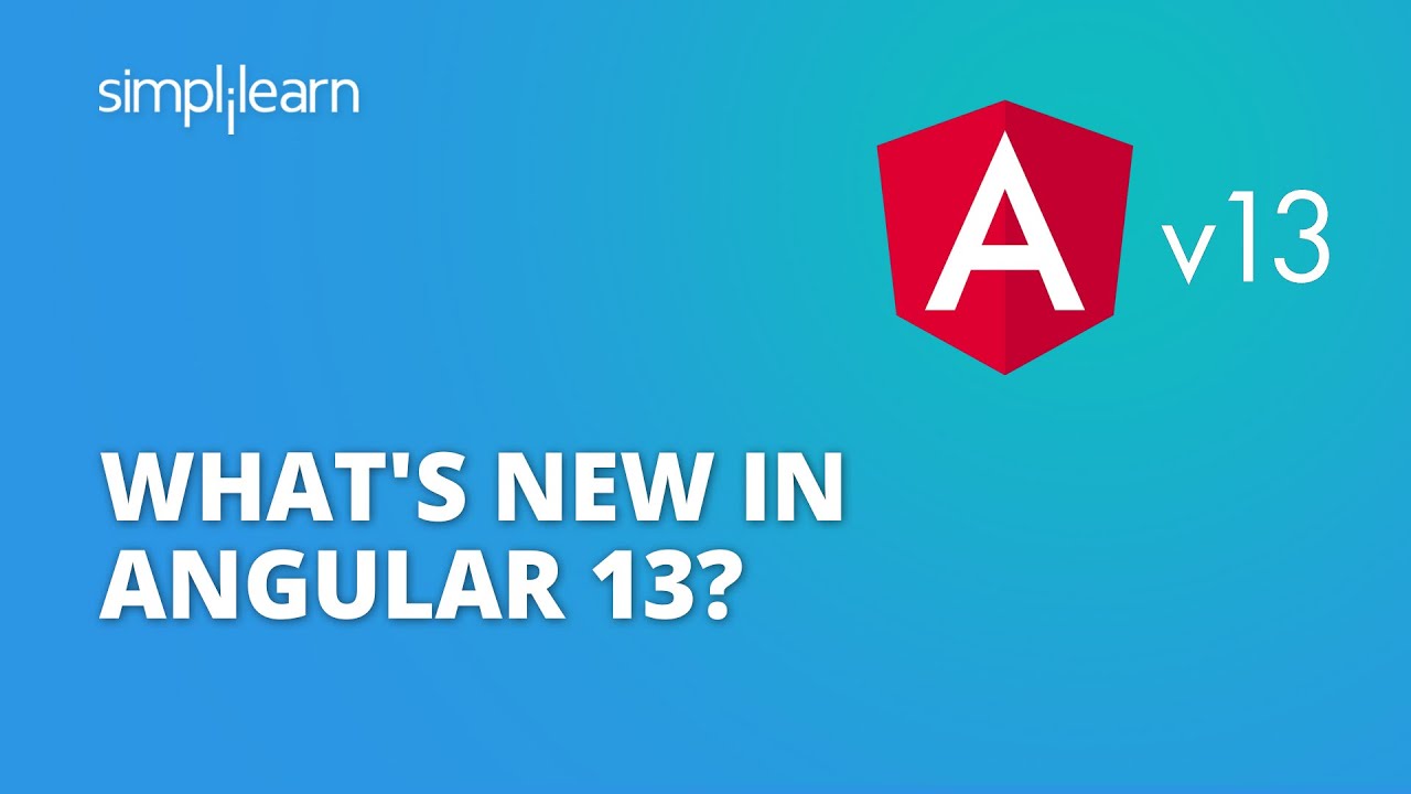 What's New in Angular 13? | Angular v11 vs v12 vs v13 | Angular 13 Tutorial | Angular | Simplilearn