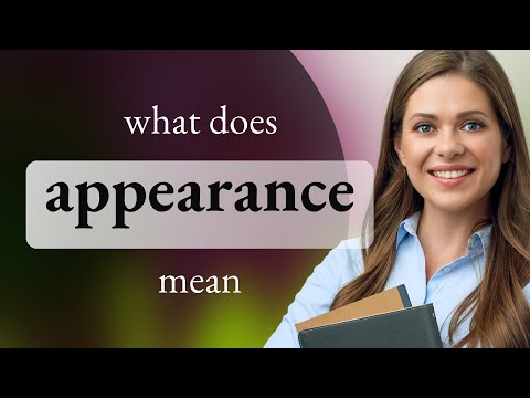 Appearance • APPEARANCE definition