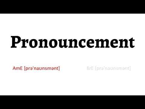 How to Pronounce pronouncement in American English and British English