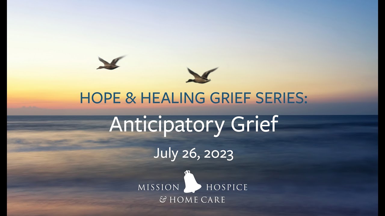 Hope & Healing Grief Series: Anticipatory Grief