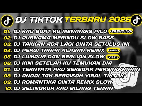 DJ SLOW REMIX FULL BASS TERBARU 2025🎵DJ KAU BUATKU MENANGIS PILU🎵DJ PURNAMA MERINDU VIRAL TIKTOK2025