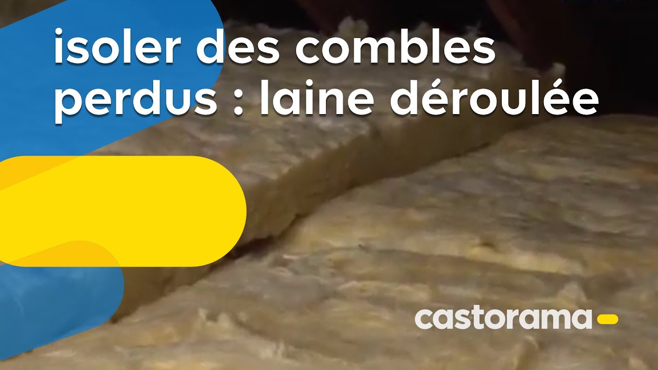 Isoler les combles perdus : laine déroulée (Castorama)