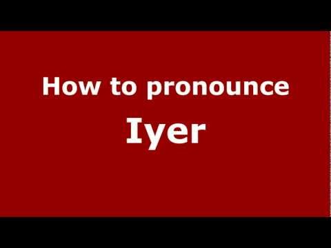 How to Pronounce Iyer - PronounceNames.com
