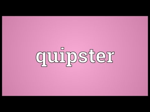 Quipster Meaning