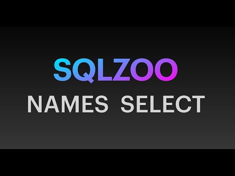 SQLZOO Select Names