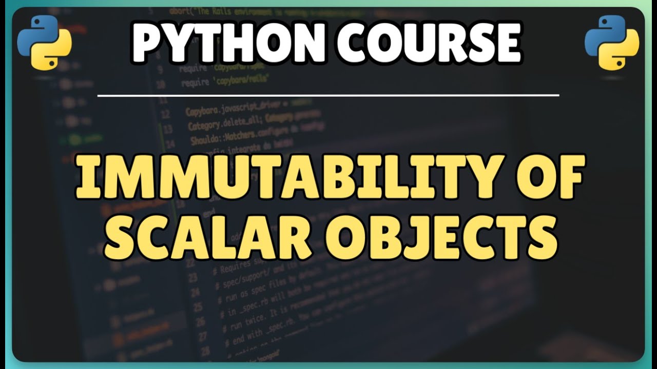 9. Immutability of Scalar Objects in Python