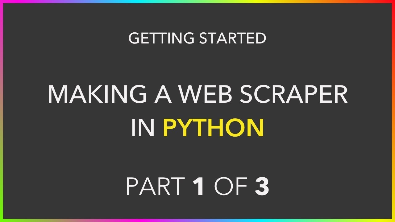 Making a Web Scraper in Python (1/3) - Getting Started