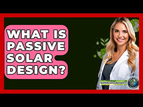 What Is Passive Solar Design? - Earth Science Answers