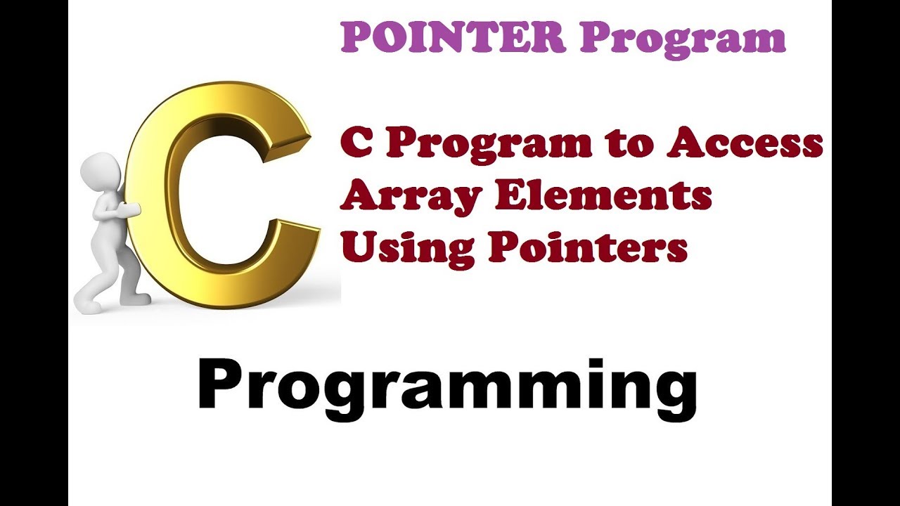 Program 101 #P101-C Program to Access Array Elements Using Pointers #C227