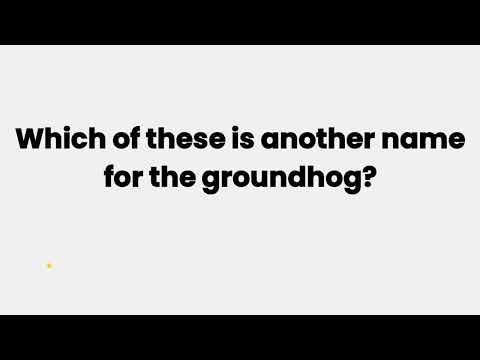 Which of these is another name for the groundhog?