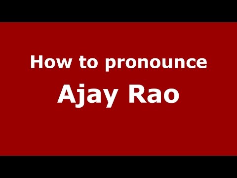 How to pronounce Ajay Rao (Hindi/Mumbai, India) - PronounceNames.com