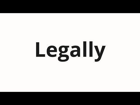 How to pronounce Legally