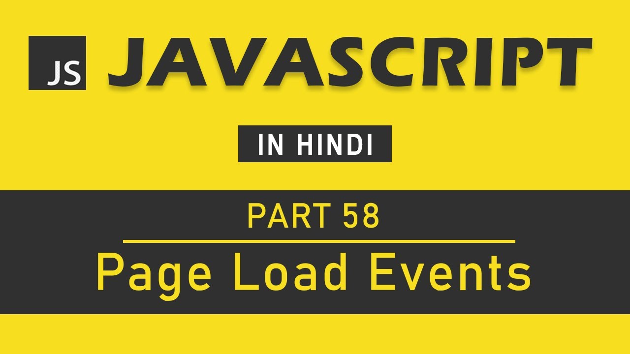 JavaScript Tutorial in Hindi for Beginners [Part 58] - Page Load Events in JavaScript