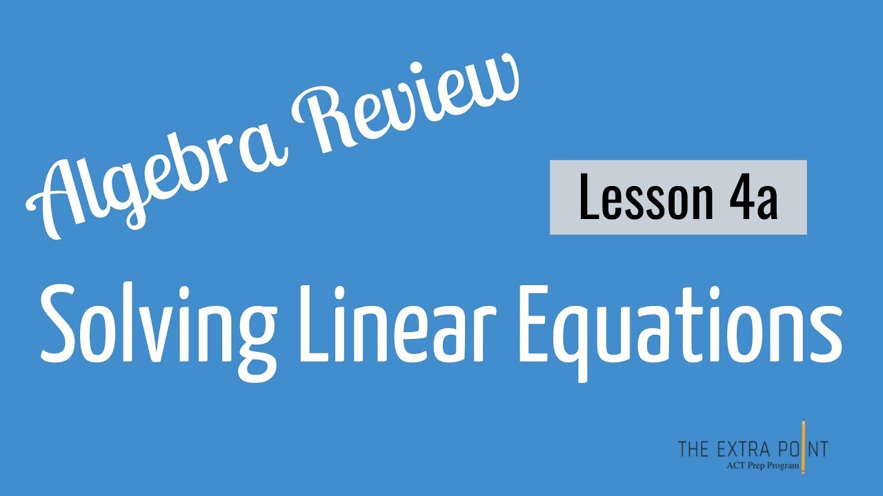 Solving Linear Equations in One Variable | Algebra Review | Math for the ACT