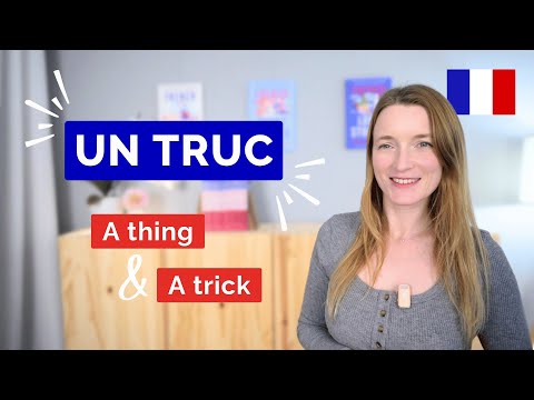 How to Use UN TRUC in French | Two Different Meanings