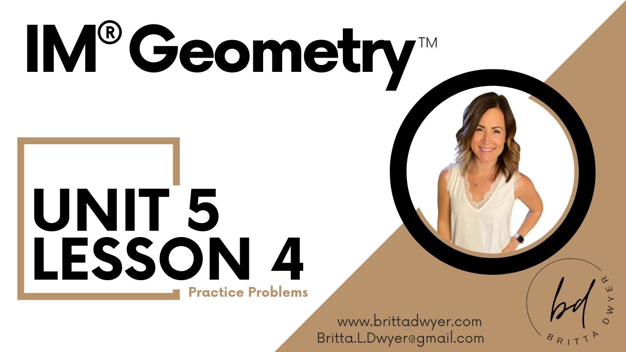 Unit 5 Lesson 4 Practice Problems IM® GeometryTM authored  by Illustrative Mathematics®