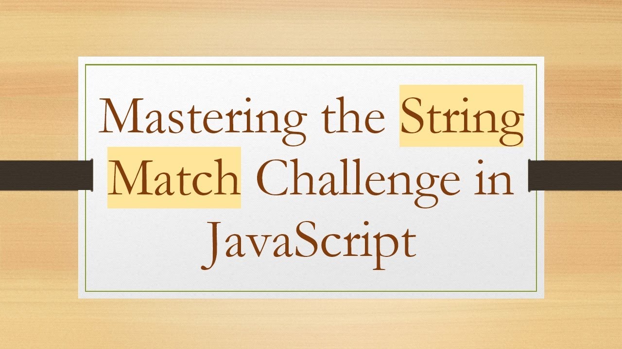 Mastering the String Match Challenge in JavaScript