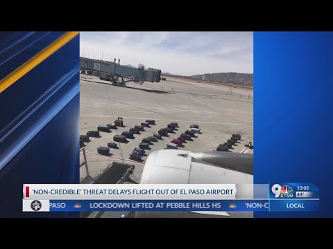"Non-credible’ threat delays flight out of El Paso airport