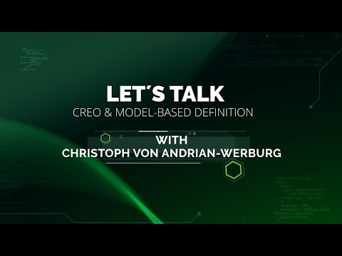 Let's talk Creo & Model Based Definition mit Christoph von Andrian-Werburg