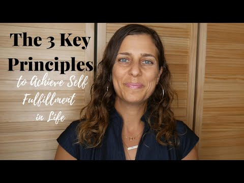 The 3 Key Principles to Achieve Self Fulfillment in Life