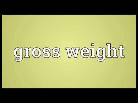 Gross weight Meaning