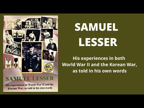 Samuel Lesser - His Full Interview (World War II & Korean War)