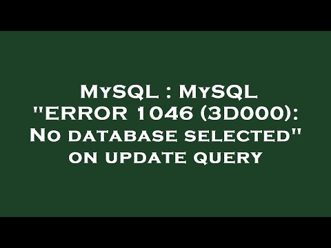 MySQL : MySQL "ERROR 1046 (3D000): No database selected" on update query
