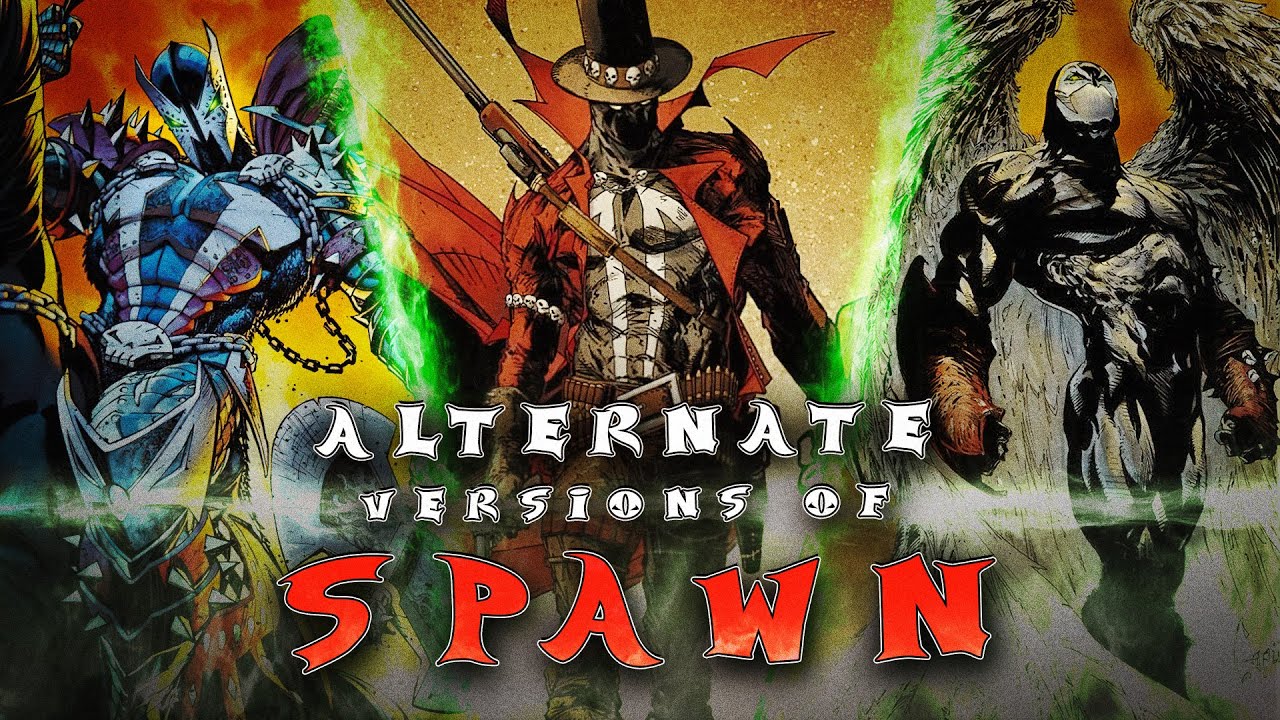 Alternate Versions of Spawn
