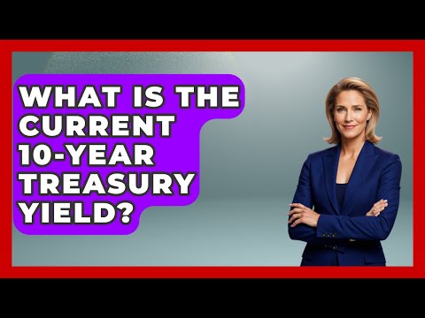 What Is The Current 10-Year Treasury Yield? - Home Investing Experts