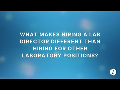 What Makes Hiring a Lab Director Different Than Hiring for Other Laboratory Positions?