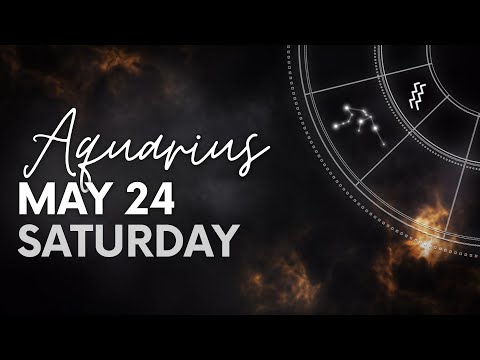 Aquarius - Daily Horoscope - May 24, 2025
