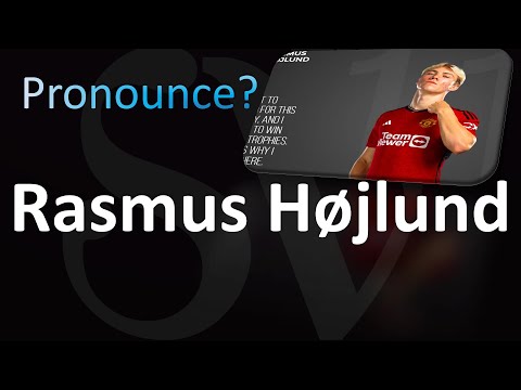 How to Pronounce Rasmus Hojlund (Manchester United)