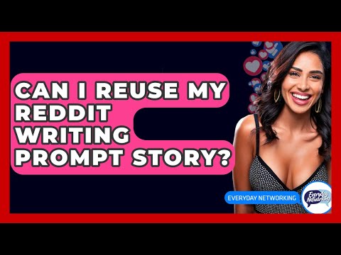 Can I Reuse My Reddit Writing Prompt Story? - Everyday-Networking