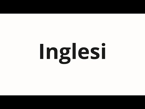 How to pronounce Inglesi
