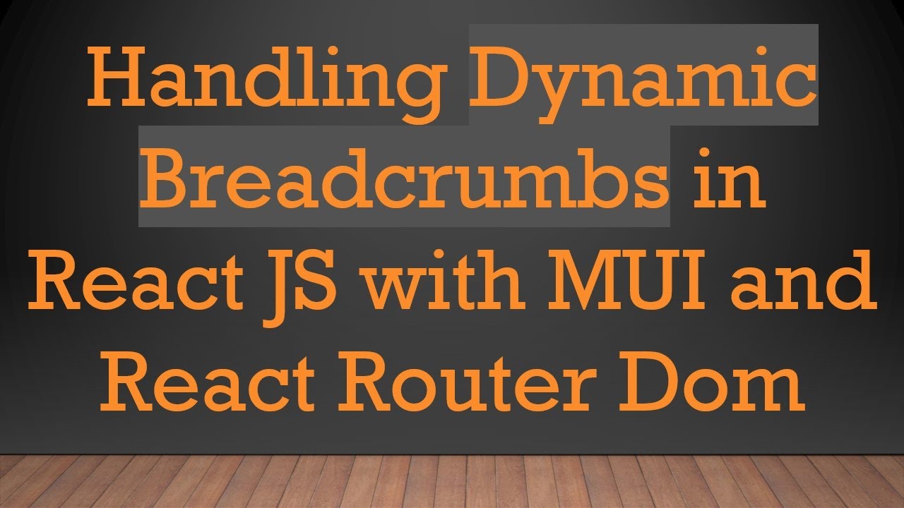 Handling Dynamic Breadcrumbs in React JS with MUI and React Router Dom