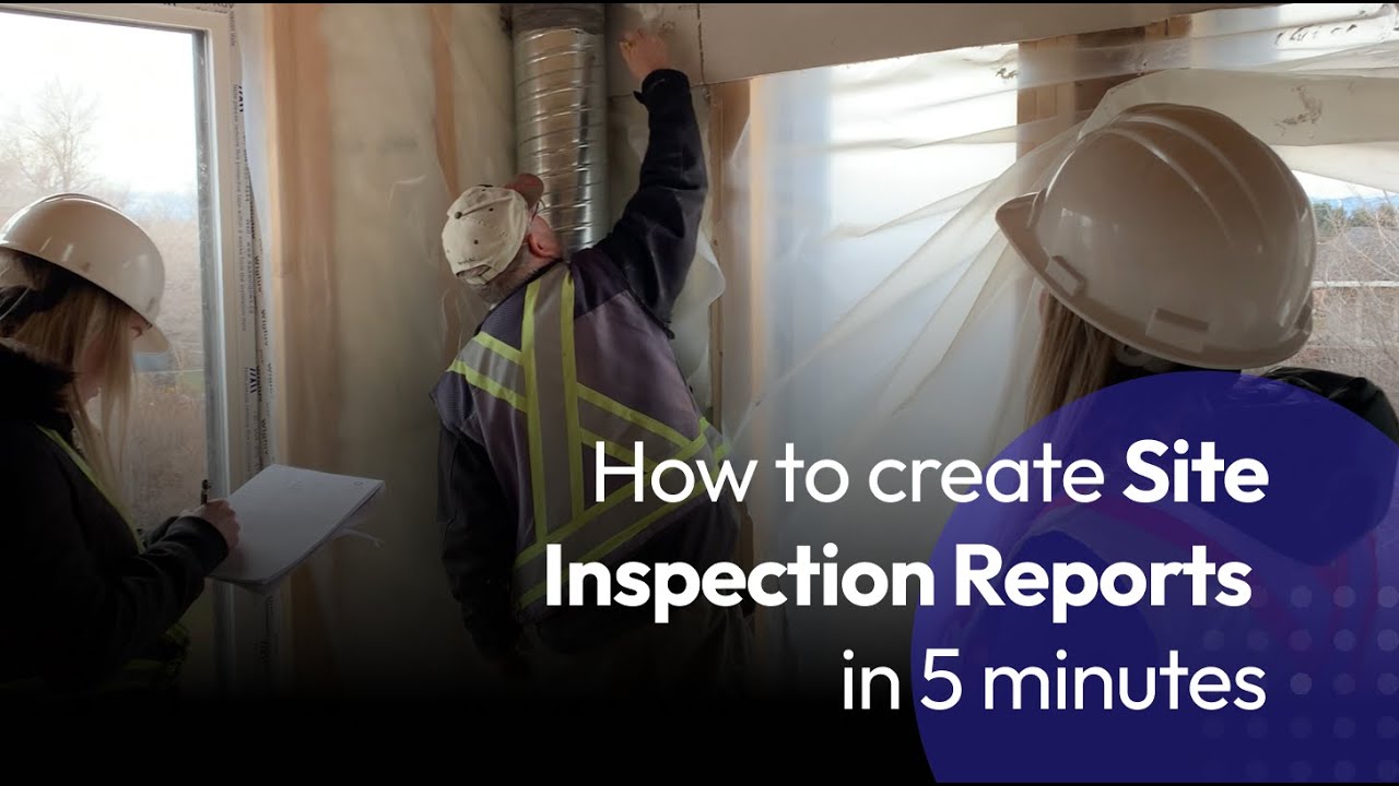 How to create site inspection report in 5 minutes with Site Report Builder